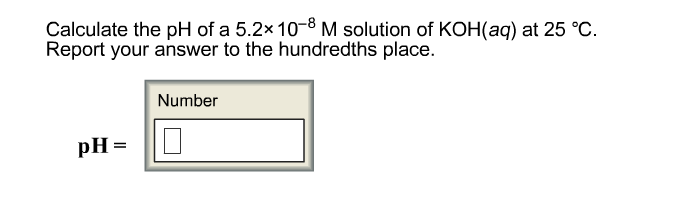 Solved Calculate the pH of a 5.2x10-8 M solution of KOH(aq) | Chegg.com