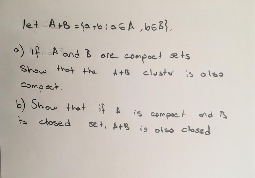Solved let A+B={atbia EA , BEB}. a) if A and B are compoct | Chegg.com
