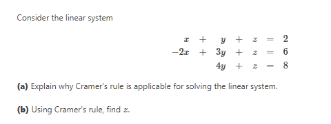 Solved Consider the linear system x+y+z=2−2x+3y+z=64y+z=8 | Chegg.com