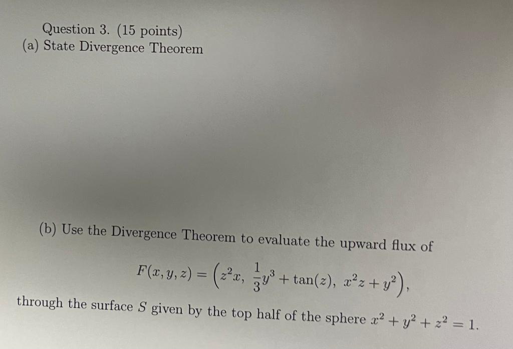 Solved Question 3. (15 points) (a) State Divergence Theorem | Chegg.com