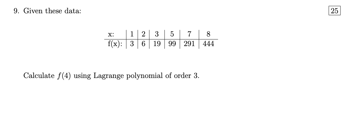 Solved 9. Given these data: x: | 1 | 2 | 3 | 5 | 7 | 8 f(x): | Chegg.com
