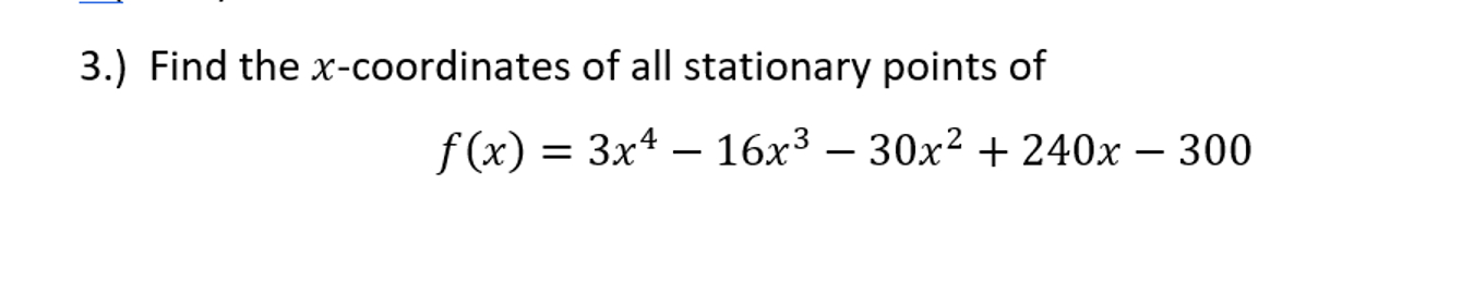 Solved 3.) ﻿Find the x-coordinates of all stationary points | Chegg.com