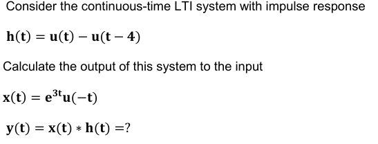 Solved Consider the continuous-time LTI system with impulse | Chegg.com