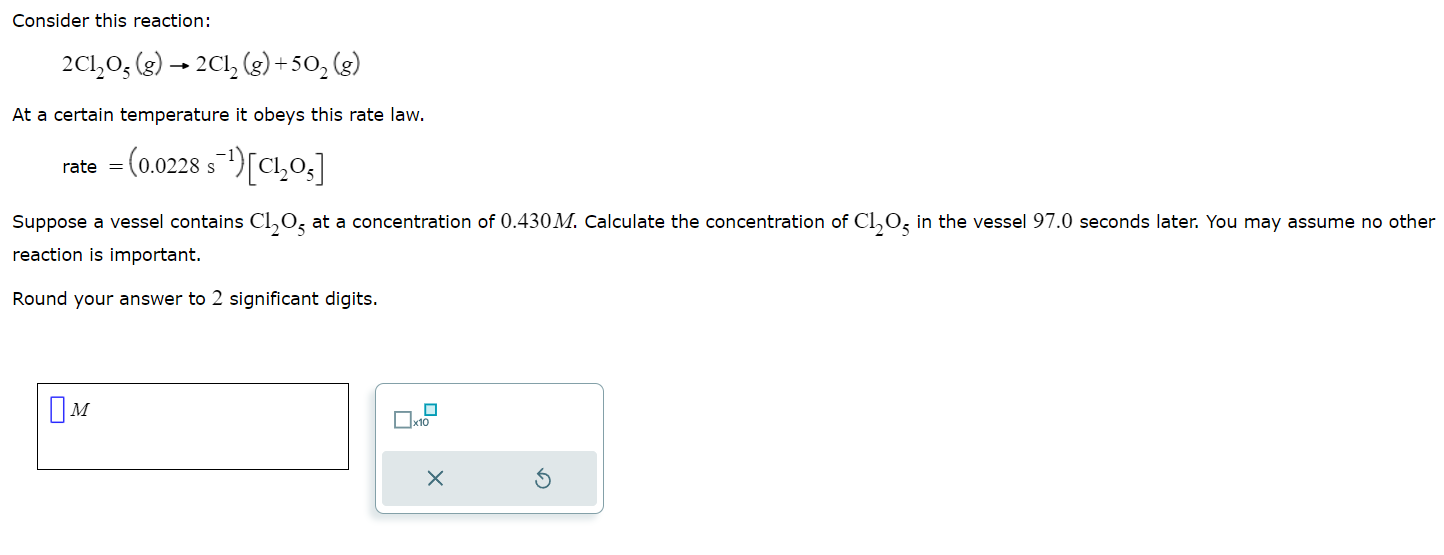 Solved Consider this reaction: 2Cl2O5(g)→2Cl2(g)+5O2(g) At a | Chegg.com