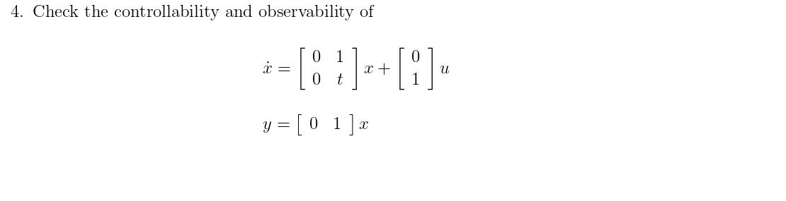 Solved 4. Check the controllability and observability of | Chegg.com