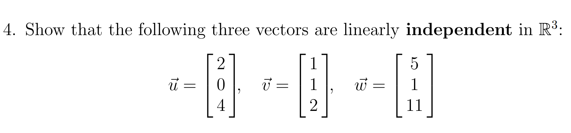 Solved 4. Show that the following three vectors are linearly | Chegg.com