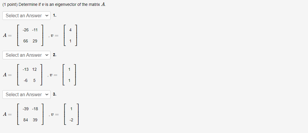 Solved (1 point) Determine if v is an eigenvector of the | Chegg.com