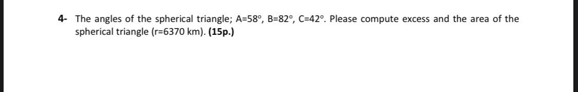Solved 4- The angles of the spherical triangle; A=58°, | Chegg.com