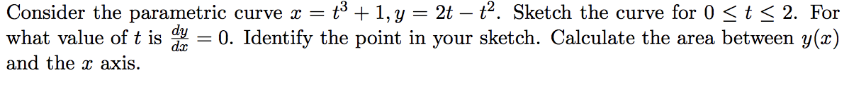 Solved Consider the parametric curve x = t3 + 1, y = 2t - | Chegg.com