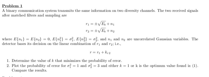 Solved Problem 1 A binary communication system transmits the | Chegg.com