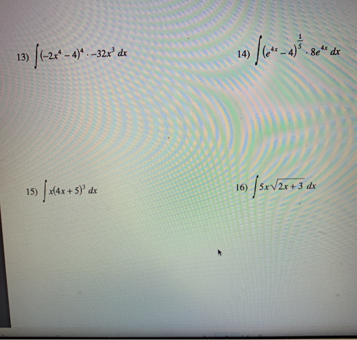 Solved 13) | (-2x4-4)4-52x3 dr 15) x(4x +5) dx 16) 5xV2x+3 | Chegg.com