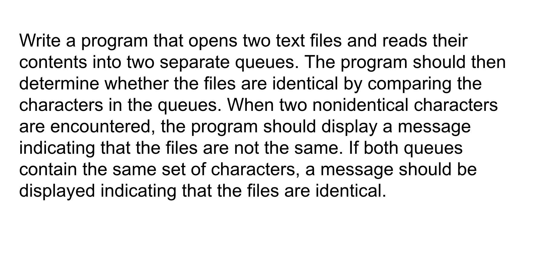 Solved Write A Program That Opens Two Text Files And Reads