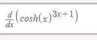 Solved dxd(cosh(x)3x+1) | Chegg.com