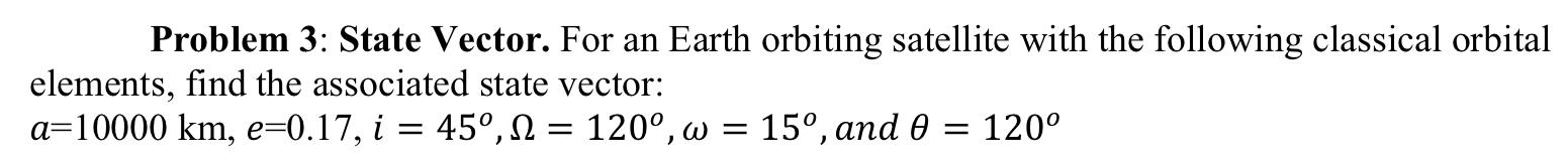 Problem 3: State Vector. For an Earth orbiting | Chegg.com