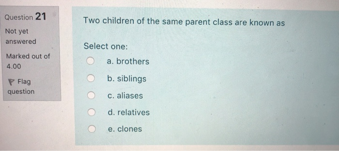Solved Question 21 Two children of the same parent class are | Chegg.com