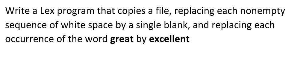 Solved Write a Lex program that copies a file, replacing | Chegg.com Solved Write a Lex program that copies a file, replacing | Chegg.com