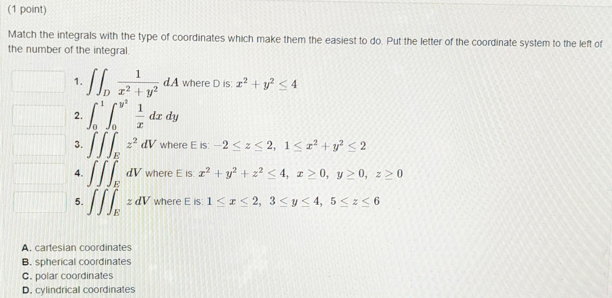 Solved Match the integrals with the type of coordinates | Chegg.com