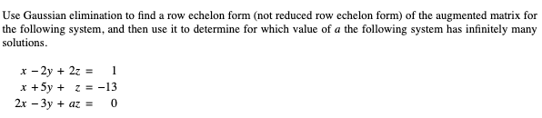 Solved Use Gaussian elimination to find a row echelon form | Chegg.com
