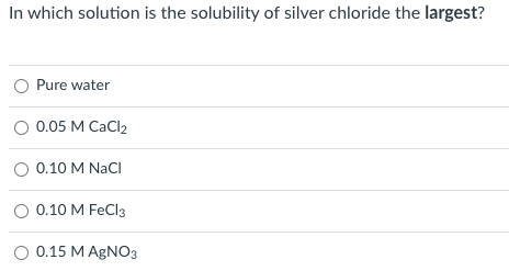 Solved In which solution is the solubility of silver | Chegg.com