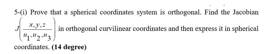 Solved 5-(i) Prove that a spherical coordinates system is | Chegg.com