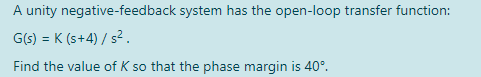 Solved A unity negative feedback system has the open-loop | Chegg.com