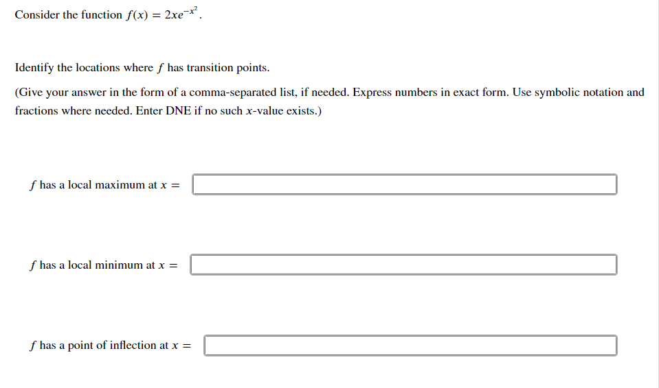 Solved Consider the function f(x)=2xe−x2. Identify the | Chegg.com