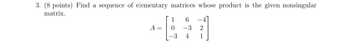 Solved 3. (8 points) Find a sequence of elementary matrices | Chegg.com