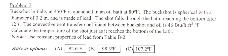 Solved Problem 2 Buckshot initially at 450 F is quenched in | Chegg.com