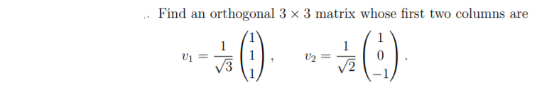 Solved Find an orthogonal 3 x 3 matrix whose first two | Chegg.com