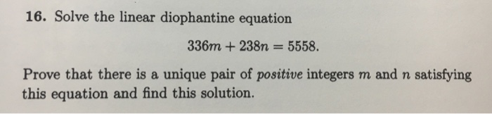 Solved Solve the linear Diophantine equation 336m + 238n = | Chegg.com