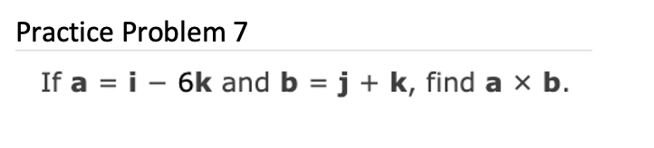 Solved Practice Problem 7 If \\( \\mathbf{a}=\\mathbf{i}-6 | Chegg.com