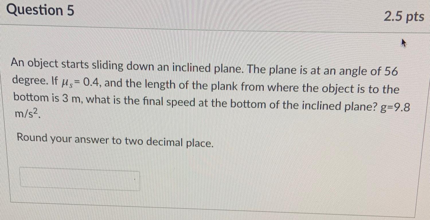 Solved Question 1 1 pts An object starts sliding down a ramp | Chegg.com