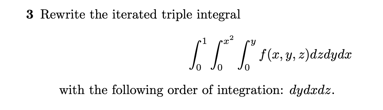 Solved 3 Rewrite the iterated triple integral f(x, y, | Chegg.com