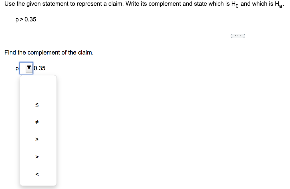 Solved p>0.35 Find the complement of the claim. | Chegg.com