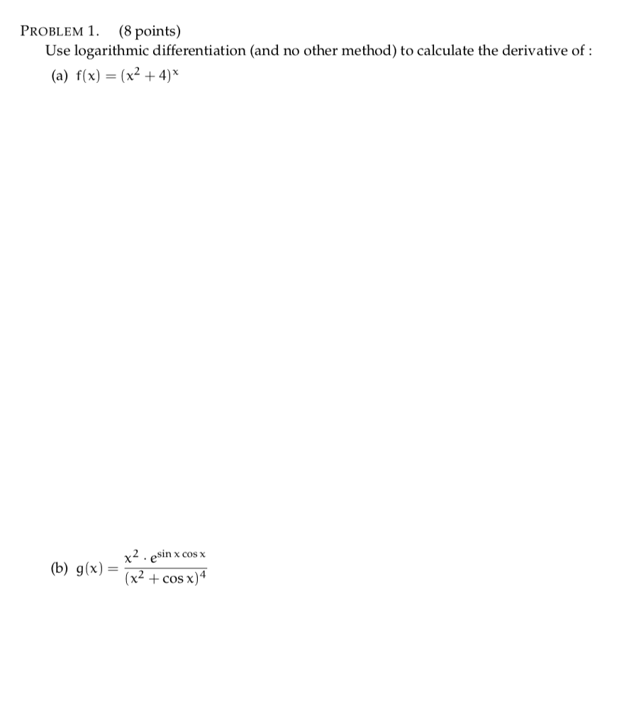 Solved PROBLEM 1. (8 points) Use logarithmic differentiation | Chegg.com Solved PROBLEM 1. (8 points) Use logarithmic differentiation | Chegg.com