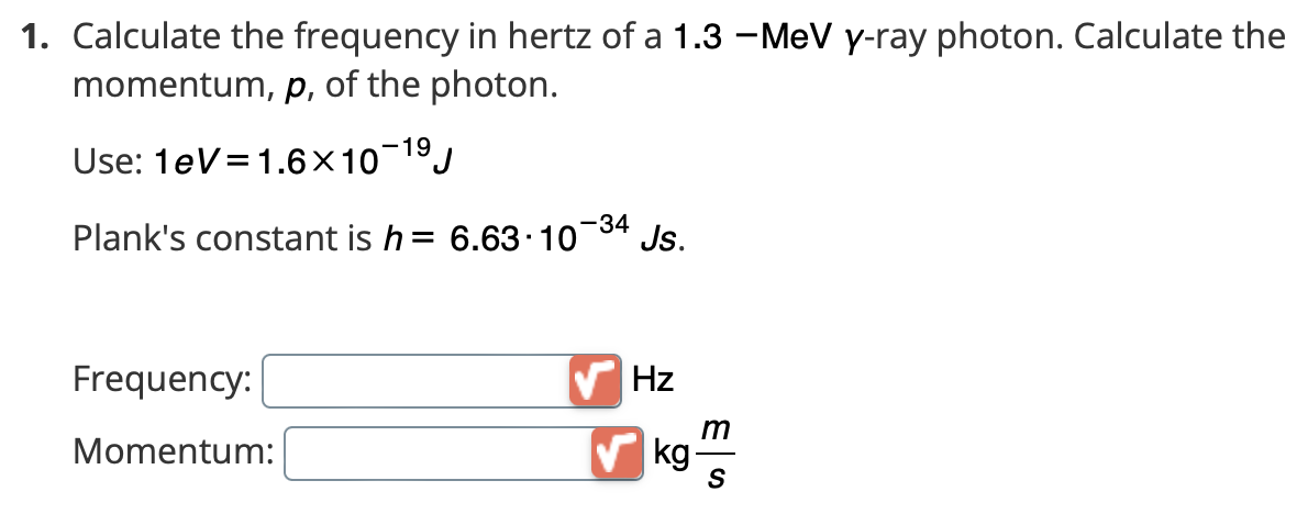 Solved 1. Calculate the frequency in hertz of a 1.3−MeVγ-ray | Chegg.com