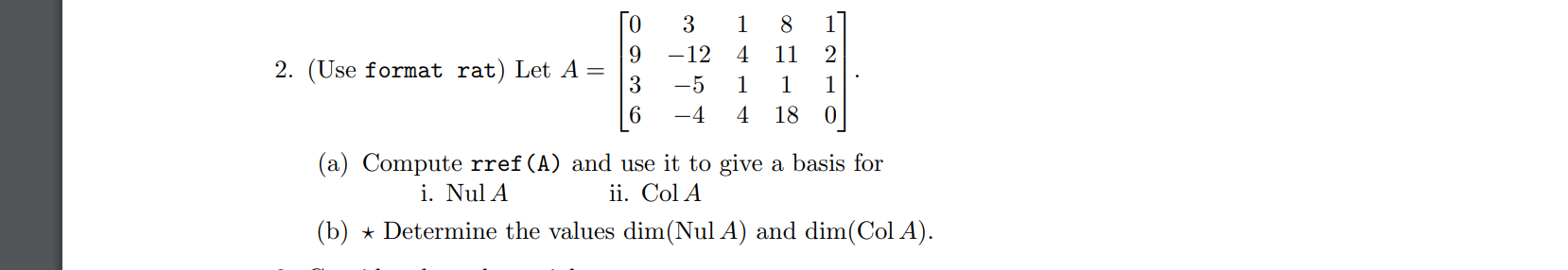 Solved 0 2. (Use format rat) Let A= 9 3 6 3 -12 -5 -4 1 4 1 | Chegg.com
