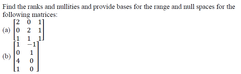 Solved Find the ranks and nullities and provide bases for | Chegg.com