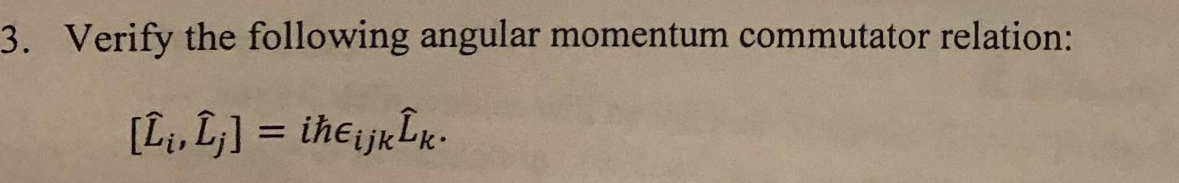 Solved Verify the following angular momentum commutator | Chegg.com