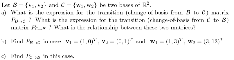 Solved Let B = {V1, V2} and C = {W1, W2} be two bases of R2. | Chegg.com