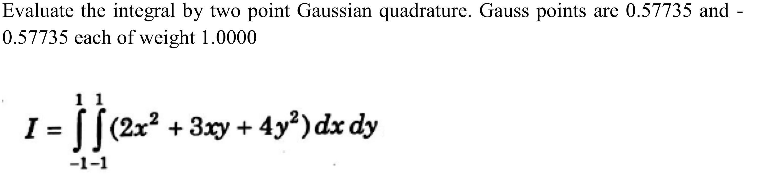 Solved Evaluate the integral by two point Gaussian | Chegg.com