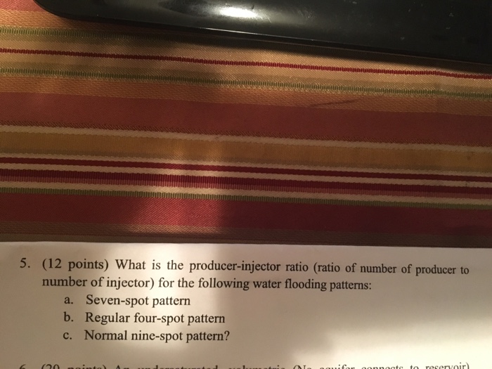 Solved 5. (12 points) What is the producer-injector ratio | Chegg.com