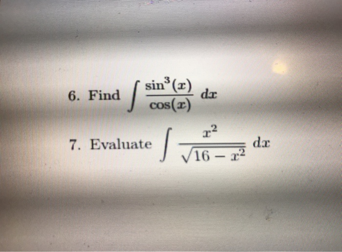 Solved Find integral sin^3(x)/cos(x) dx Evaluate integral | Chegg.com
