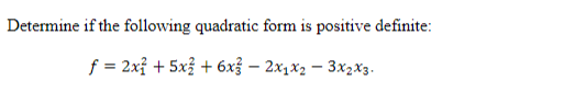 Solved Determine if the following quadratic form is positive | Chegg.com