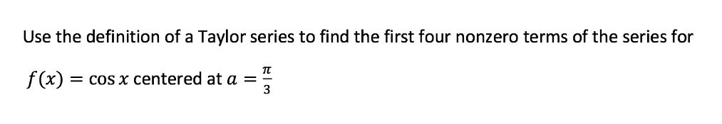 Solved Use the definition of a Taylor series to find the | Chegg.com