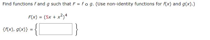 Solved Find functions f ﻿and g ﻿such that F=f@g. (Use | Chegg.com