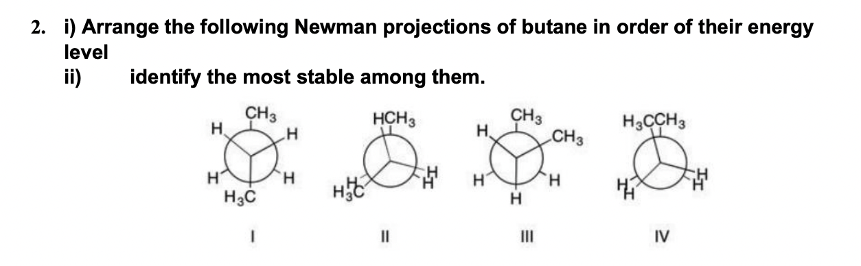Solved 2. i) Arrange the following Newman projections of | Chegg.com