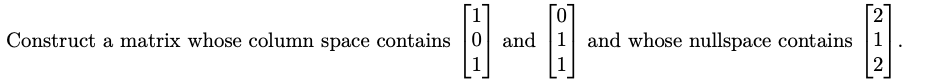 Solved 1 [0] 2 Construct a matrix whose column space | Chegg.com