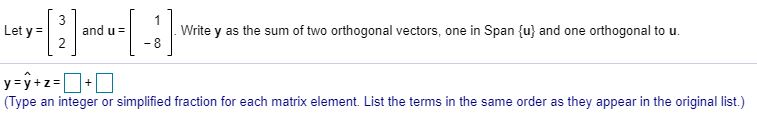 Solved Let y= and u = Write y as the sum of two orthogonal | Chegg.com