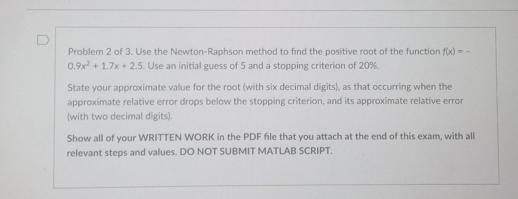 Solved Problem 2 of 3. Use the Newton-Raphson method to find | Chegg.com